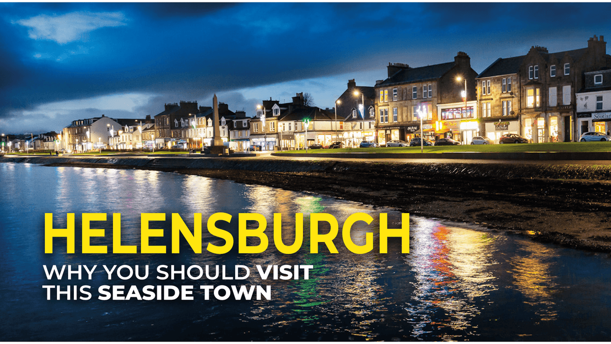 Helensburgh: Why You Should Visit this Seaside Town – British Souvenirs